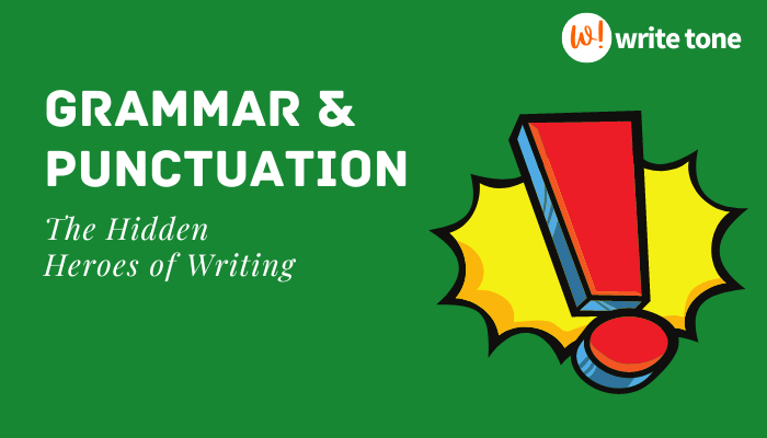 Grammar and Punctuation: The Hidden Heroes of Writing