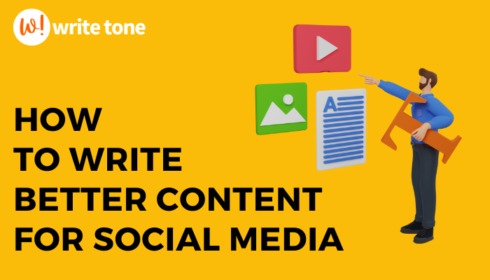 How to Write Better Content for Social Media